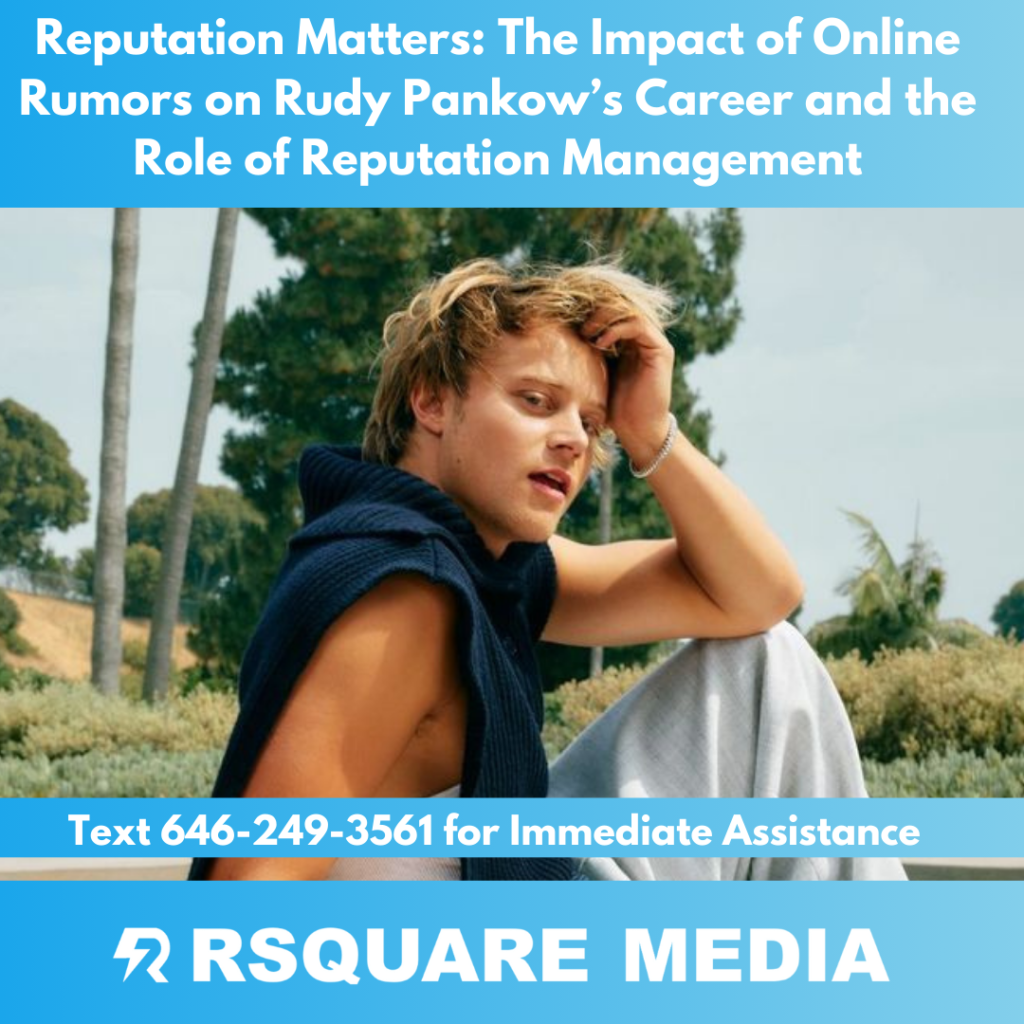 Reputation Matters: The Impact of Online Rumors on Rudy Pankow’s Career ...