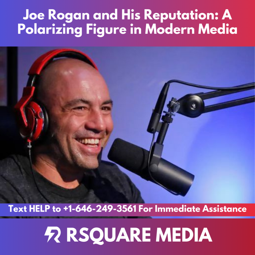 Joe Rogan Reputation Matters: A Polarizing Media Figure - Rsquare Media ...